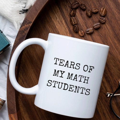 Math Teacher Mug Funny Math Teacher Gifts Tears of My Math - Etsy