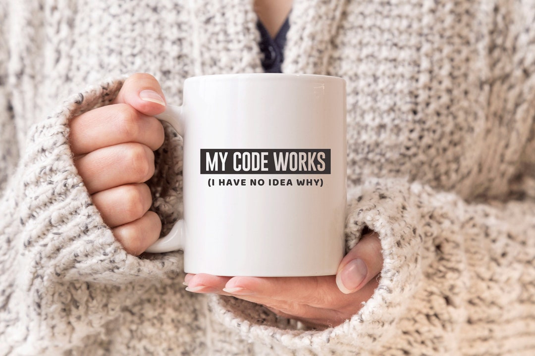 My Code Works Mug Funny Coding Mug Programmer T Computer Science Mug Coder Mug