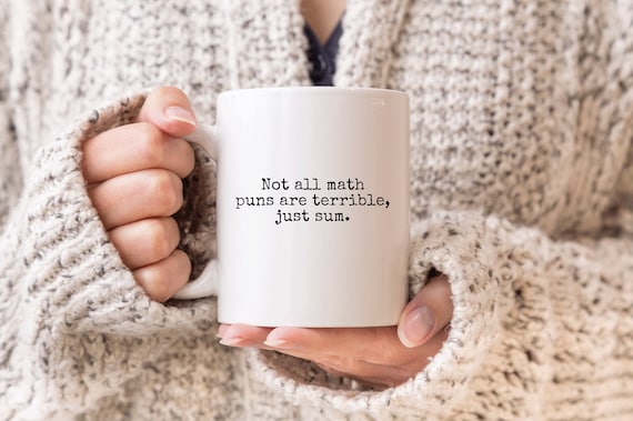 Math Pun Mug Funny Math Mug Funny Math Teacher Gifts Not - Etsy