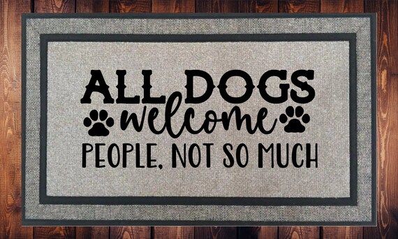 All Dogs Welcome People Not so Much Welcome Mat Door Mat - Etsy