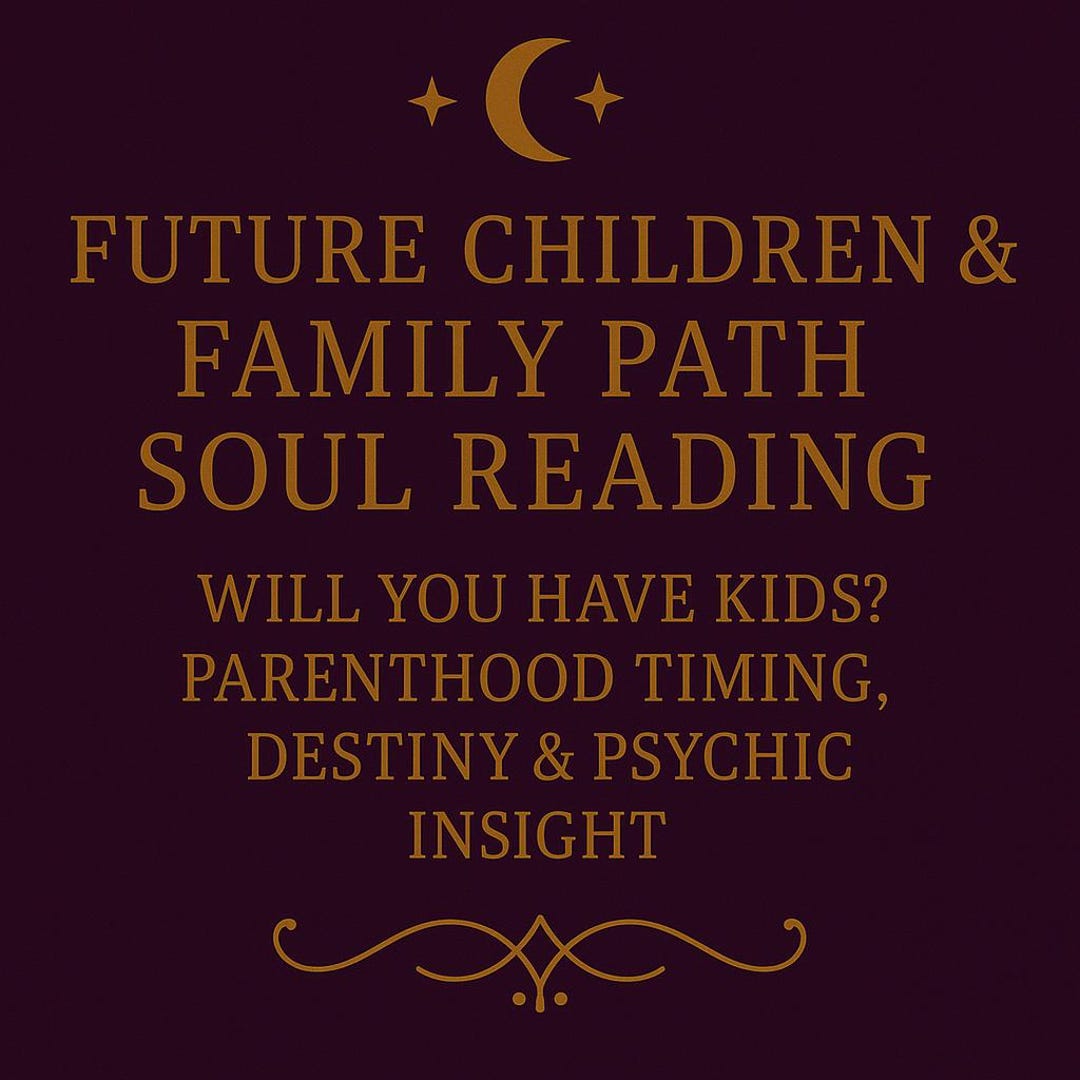 Future Children & Family Path Soul Reading – Parenthood Timing and ...