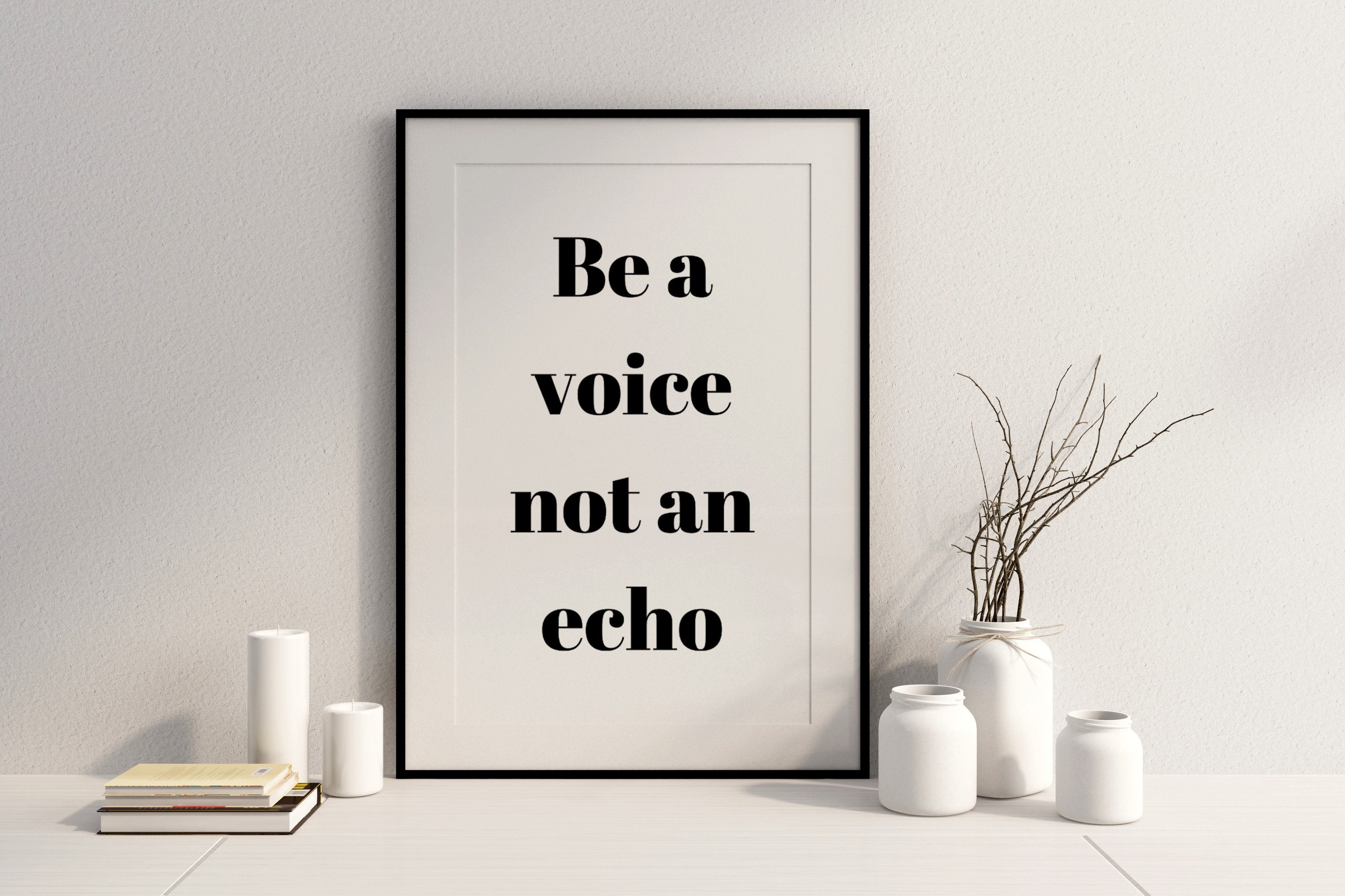 Be A Voice Not an Echo Printable Wall Art, Motivational Quotes Print ...