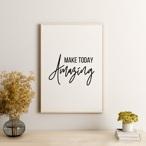 Make Today Amazing Printable Wall Art, Motivational Quotes Print ...