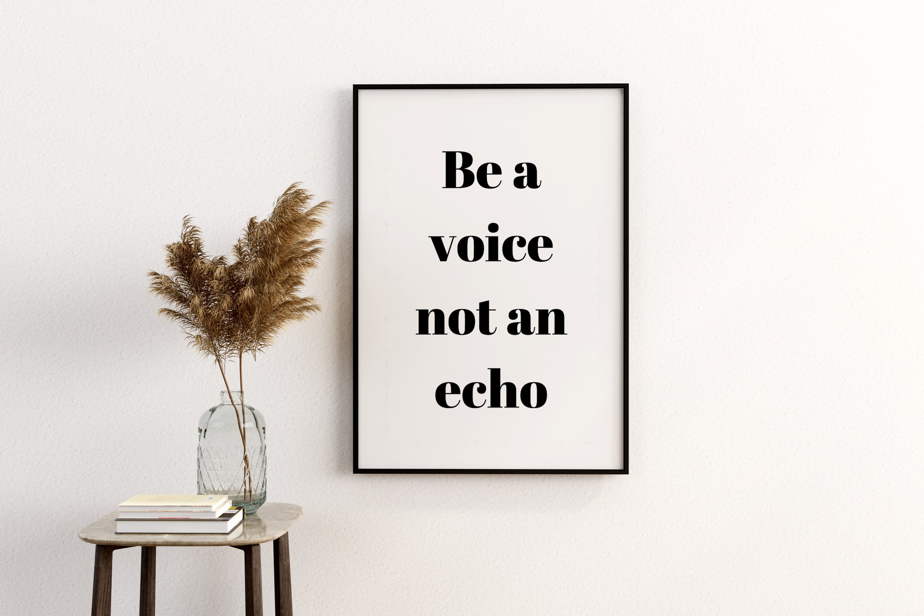 Be A Voice Not an Echo Printable Wall Art, Motivational Quotes Print ...