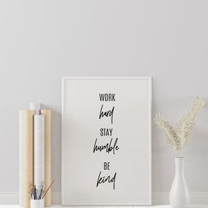 Printable Wall Art Prints, Work Hard Stay Humble Be Kind, Home Decor ...