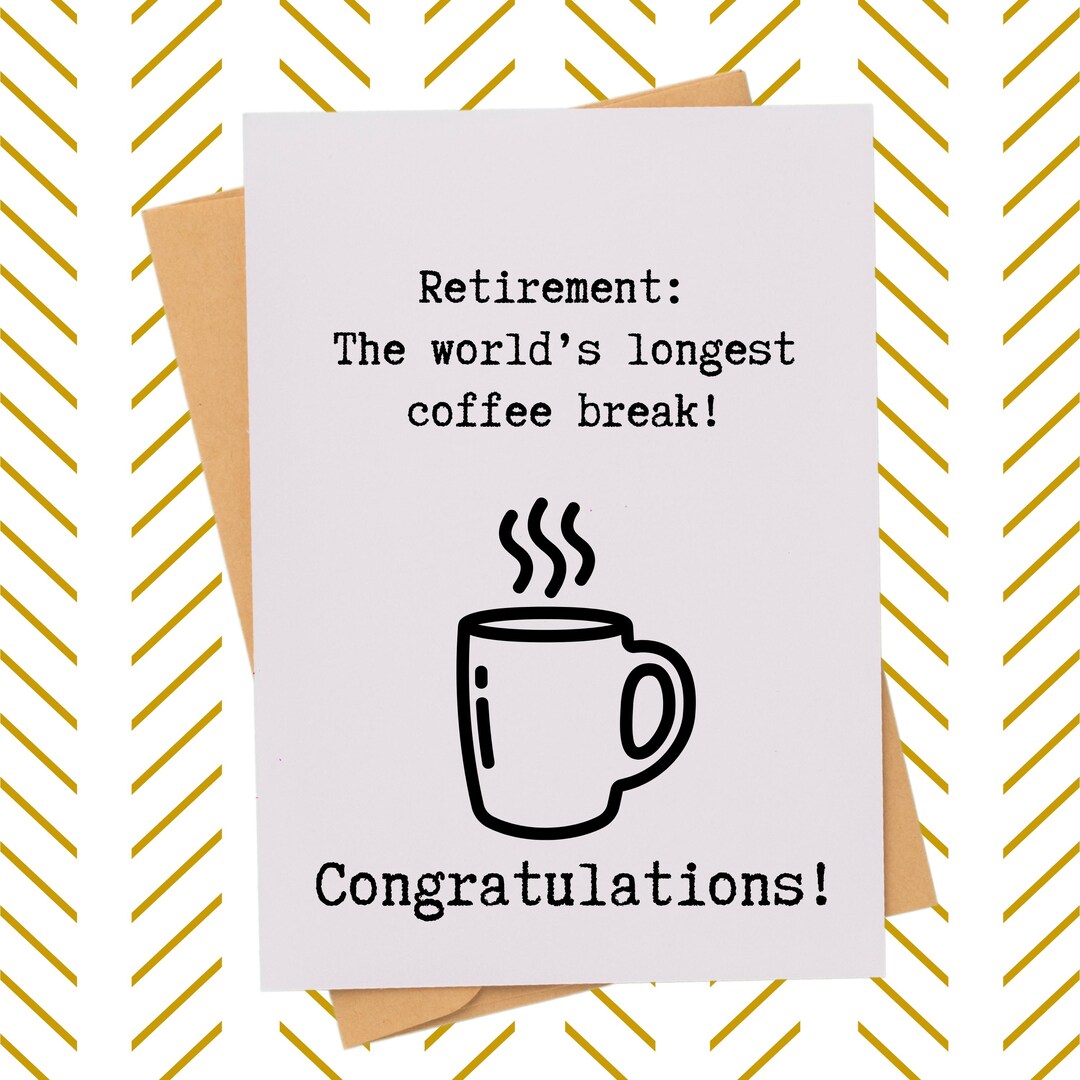 Snarky Retirement Card| World's Longest Coffee Break Card| Hilarious ...
