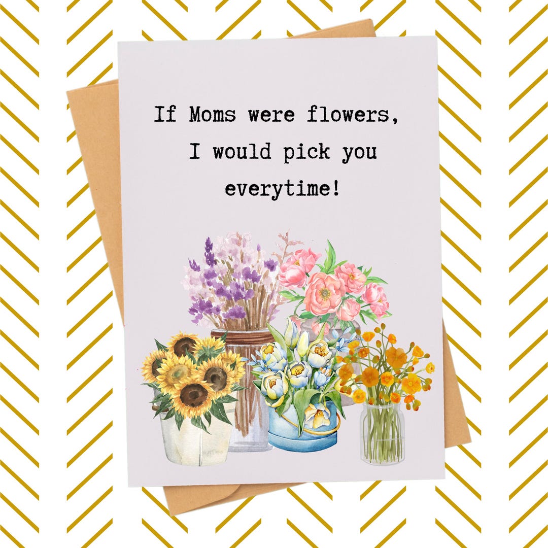 If Moms Were Flowers| Floral Mother's Day Card| Card for Mom| Sweet ...