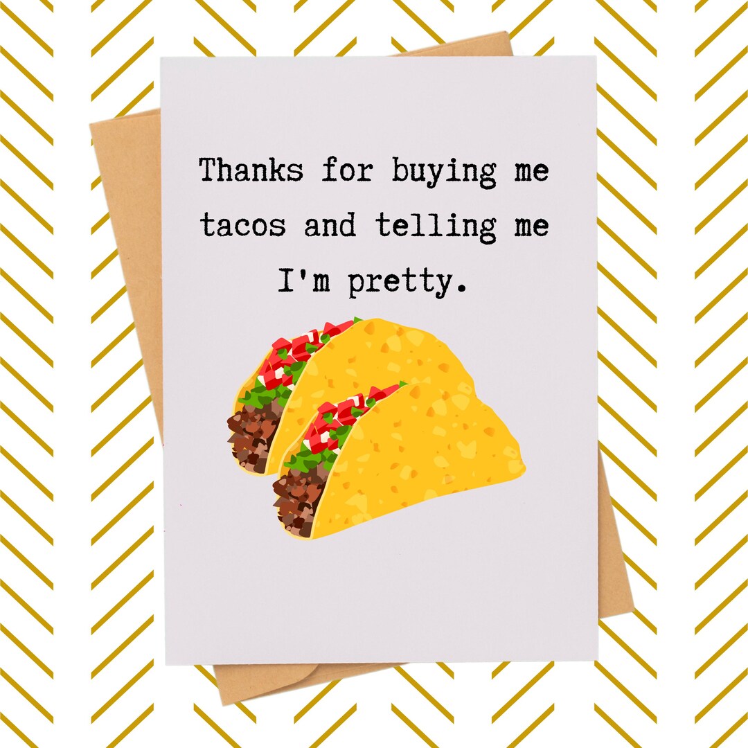 Thank You for Buying Me Tacos Card| Thank You for Telling Me I'm Pretty ...