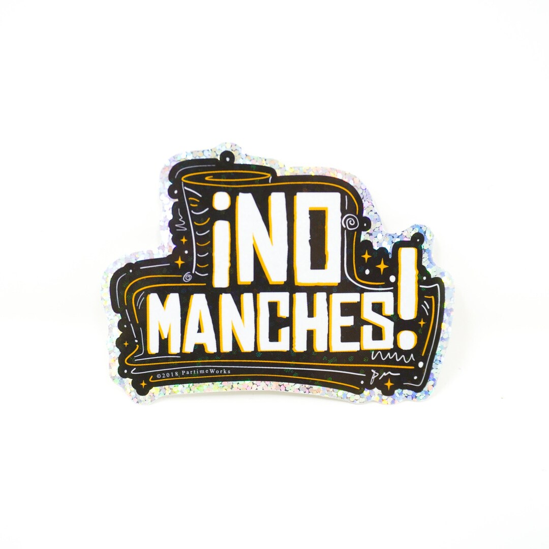 No Manches 3 Holographic Sticker, Funny Latino Stickers, Spanish ...