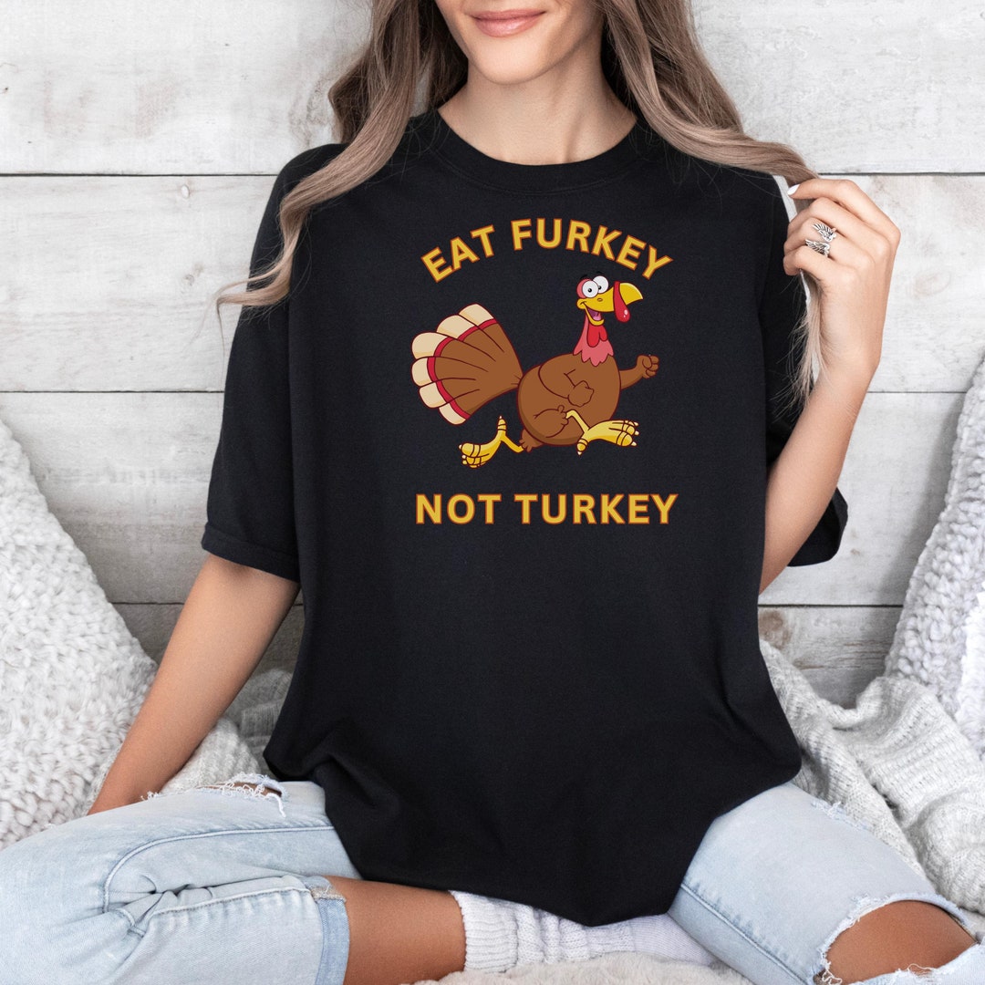 Save a Turkey, Eat Furkey Graphic, Funny Thanksgiving Tee, Holiday Save ...