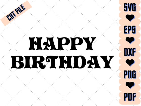 Happy Birthday Birthday Cut File Birthday Svg Happy | Etsy