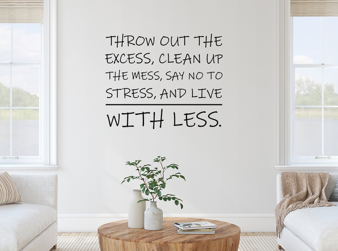 Throw Out the Excess, Clean up the Mess, Say No to Stress, and Live ...