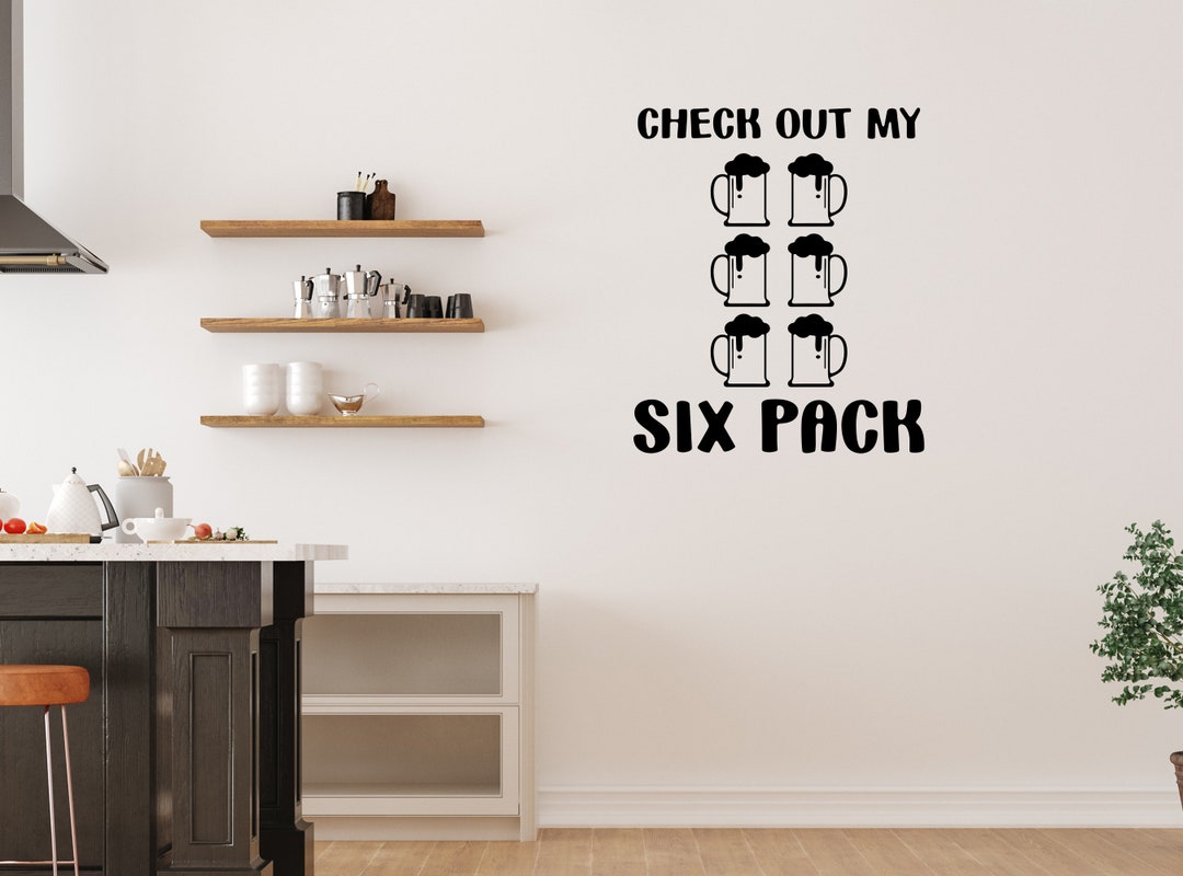 Check Out My Six Pack Wall Decal Sticker, Funny Kitchen and Bar Wall ...