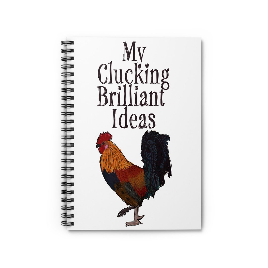 Chicken Spiral Notebook Clucking Brilliant Ideas Pun Notebook Unique ...