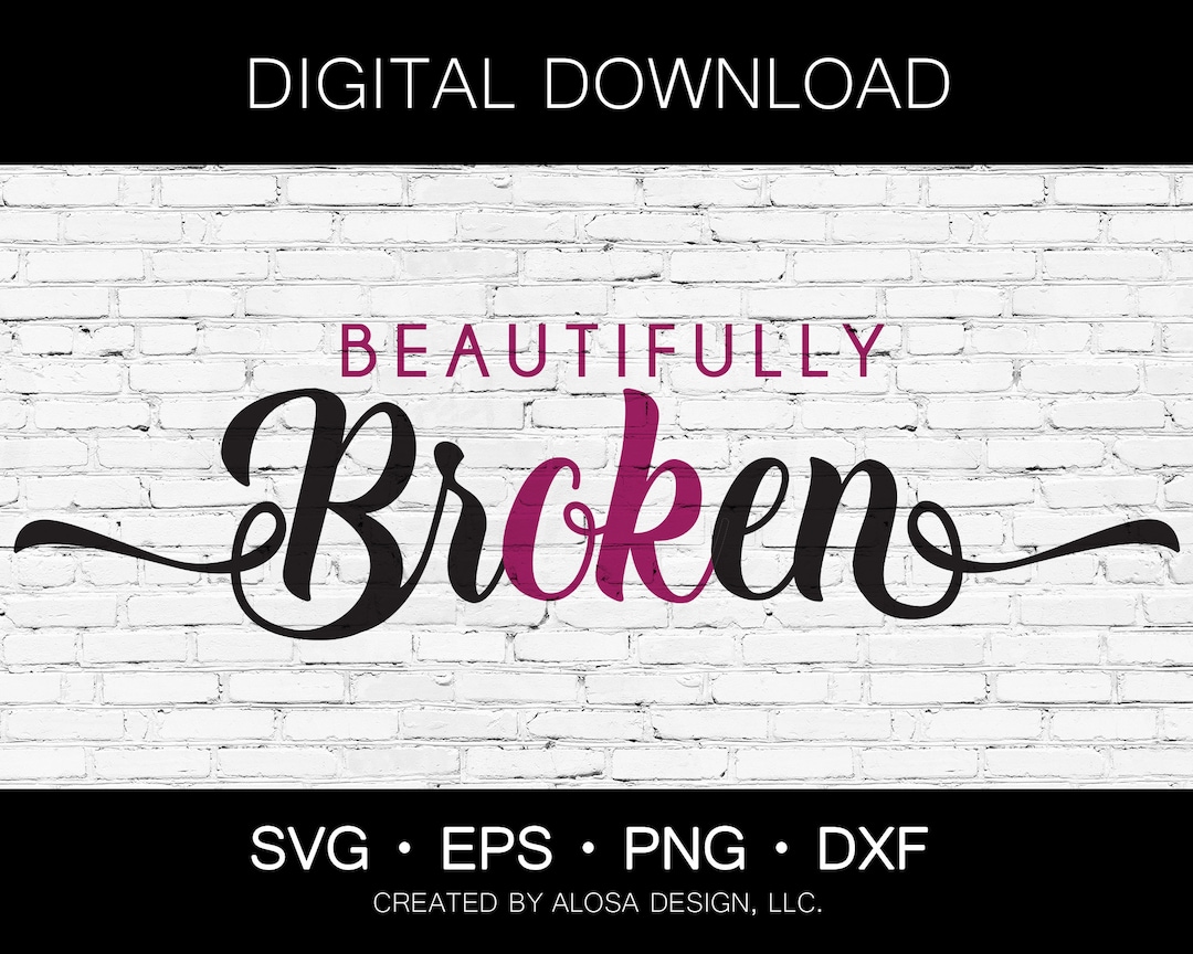 Beautifully Broken - Digital Download - SVG PNG DXF - Etsy