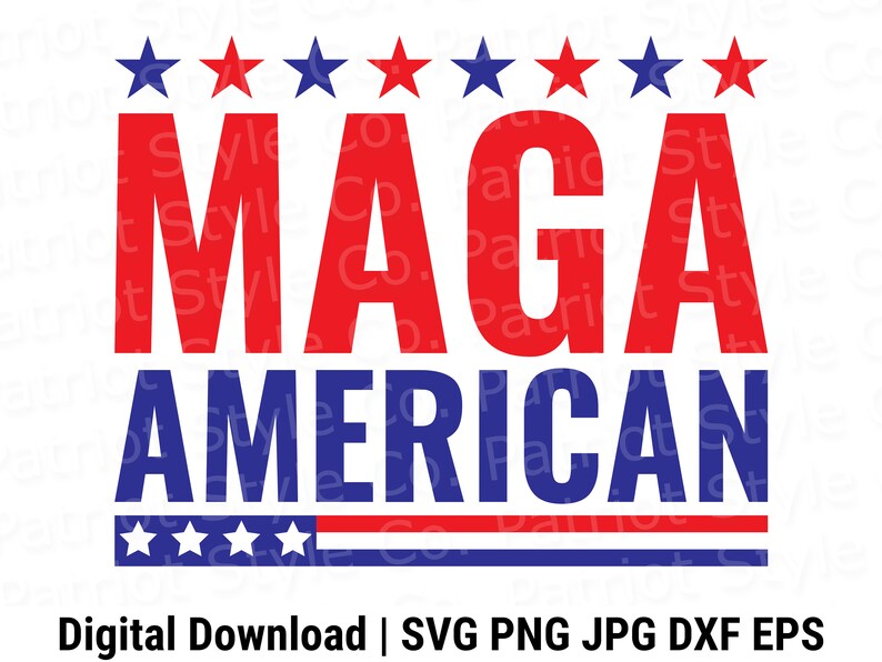 MAGA American Svg, Png, Jpg, Eps, Dxf Patriotic Downloadable Digital ...