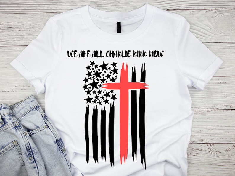 We Are All Charlie Kirk Now – Patriotic Christian Flag Cross PNG - Etsy