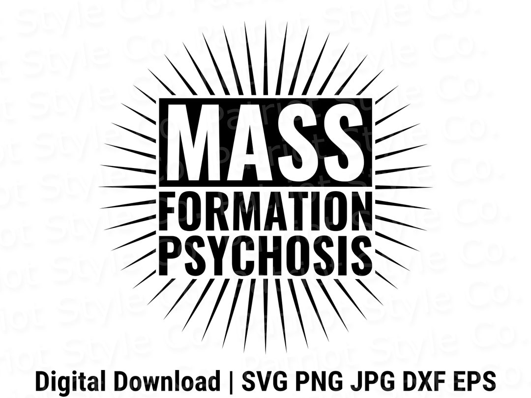 Mass Formation Psychosis Svg, Png, Jpg, Eps, Dxf Patriotic Downloadable ...