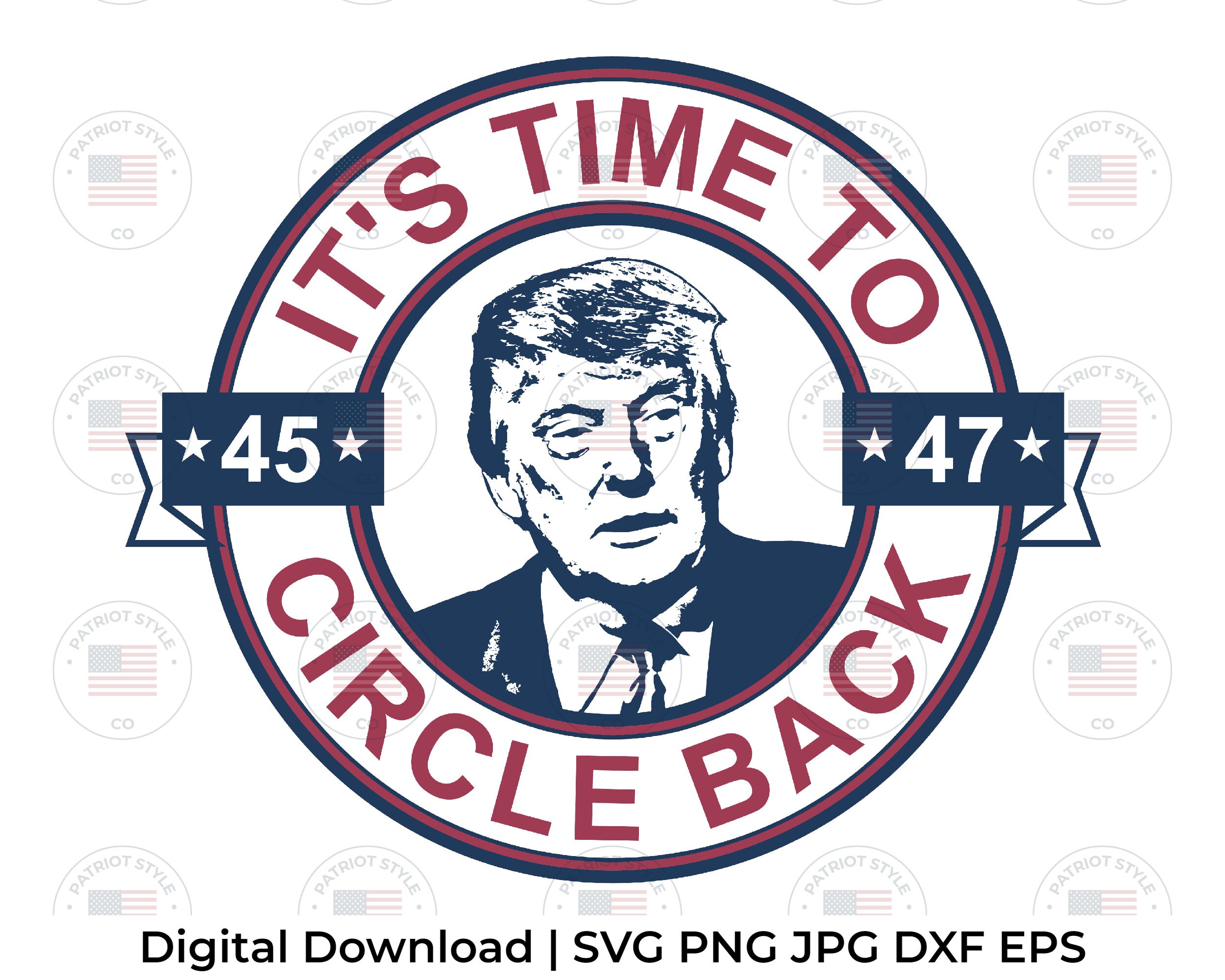 It's Time to Circle Back Trump Svg, Png, Jpg, Eps, Dxf Patriotic ...