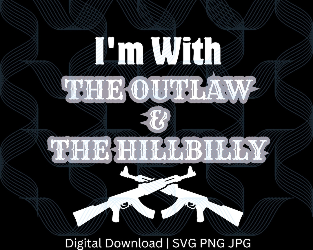 I'm With the Outlaw and the Hillbilly Guns Trump Vance Svg, Png, Jpg ...