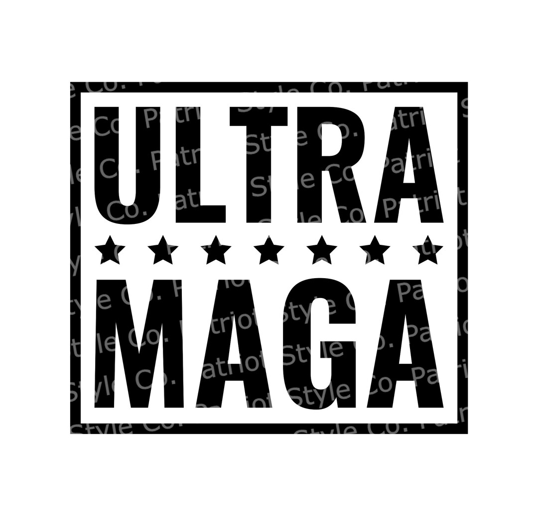 Ultra MAGA Svg, Png, Jpg, Eps, Dxf Patriotic Downloadable Digital ...