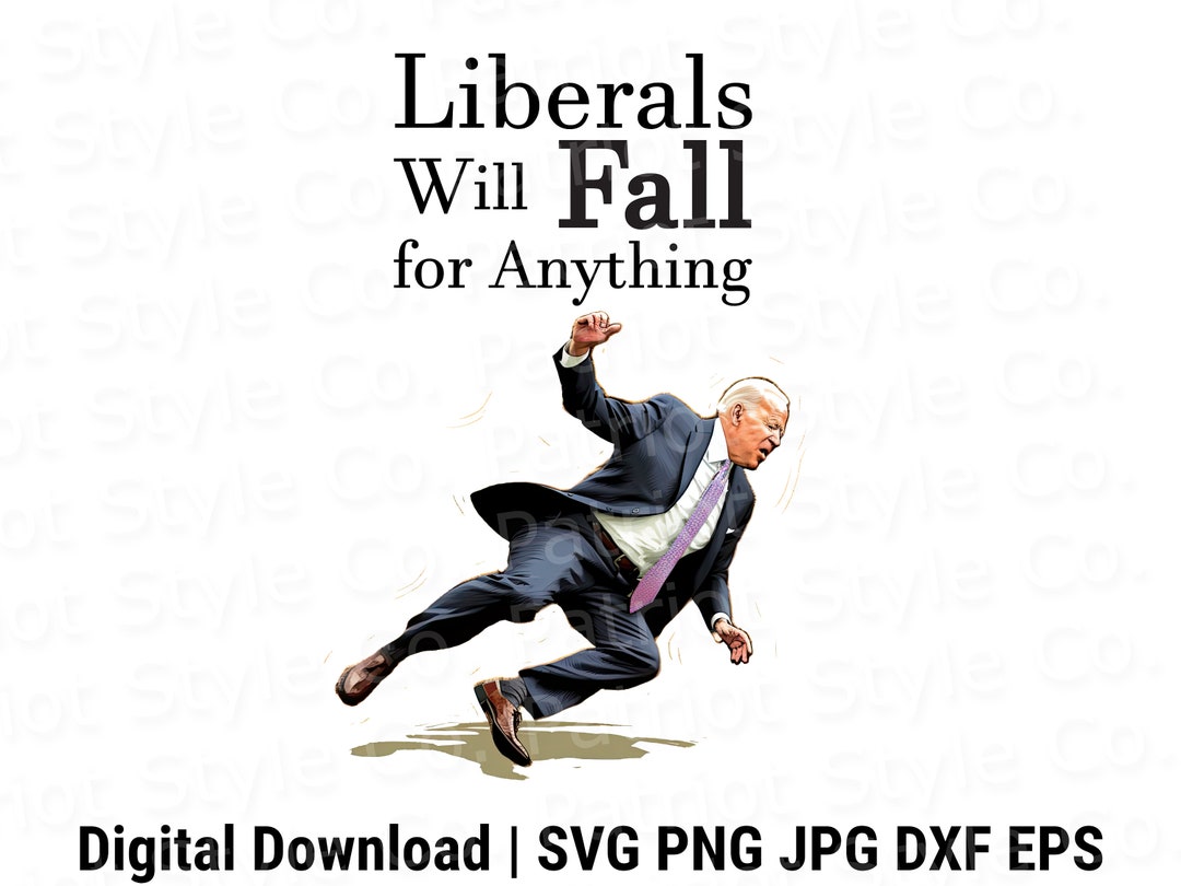 Liberals Will Fall for Anything Svg, Png, Jpg, Eps, Dxf Patriotic ...