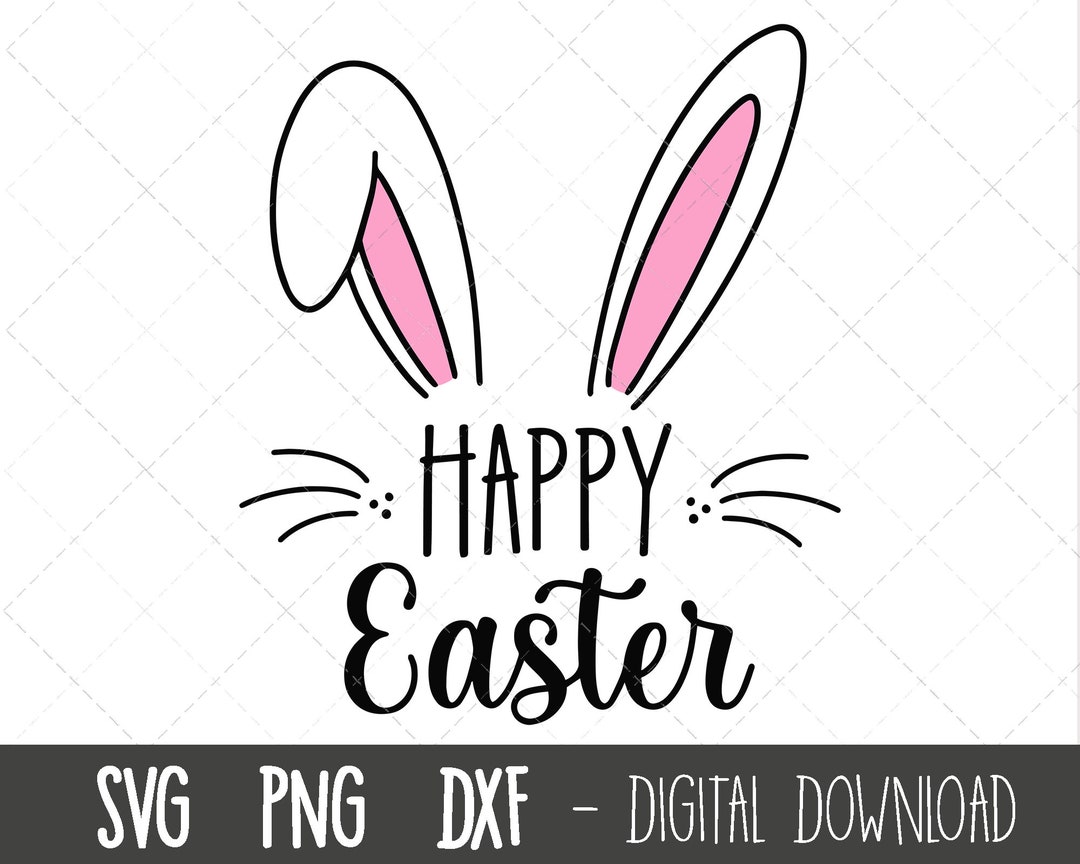 Happy Easter SVG, Easter Svg, Bunny Ears Svg, Bunny Png, Rabbit Clipart ...