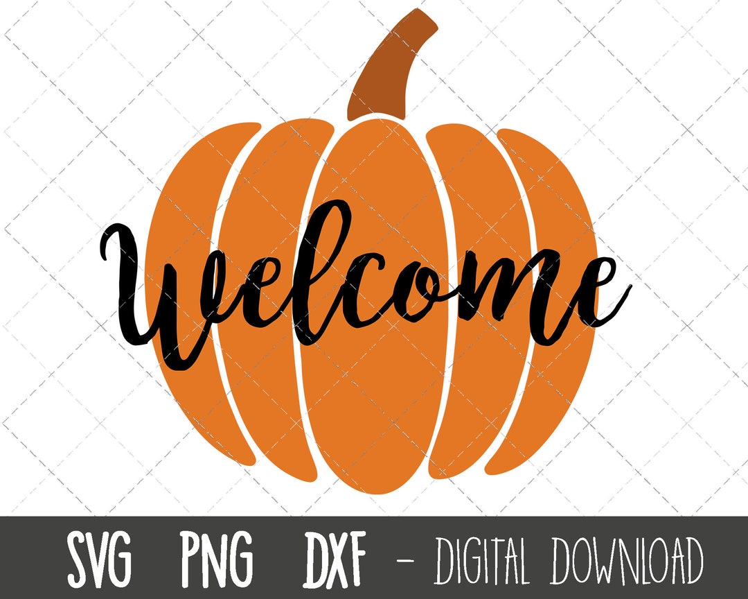 Welcome Pumpkin Svg, Welcome Svg, Fall Svg, Autumn Svg, Pumpkin ...