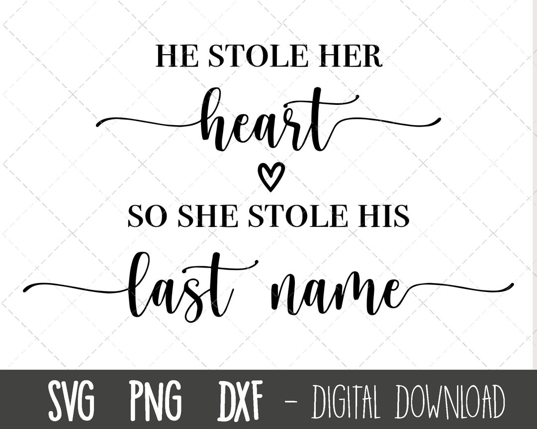 He Stole Her Heart So She Stole Is Last Name Svg Wedding Svg Wedding