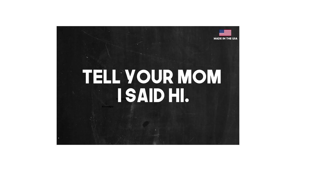 Tell Your Mom I Said HI Sticker Decal JDM Tuner Sticker 8 - Etsy