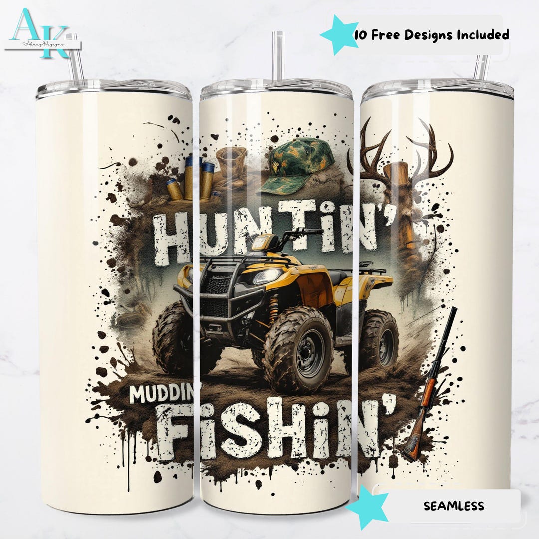 Huntin Fishin Muddin Tumbler Png, Four Wheeler Mudding PNG, Hunting ...