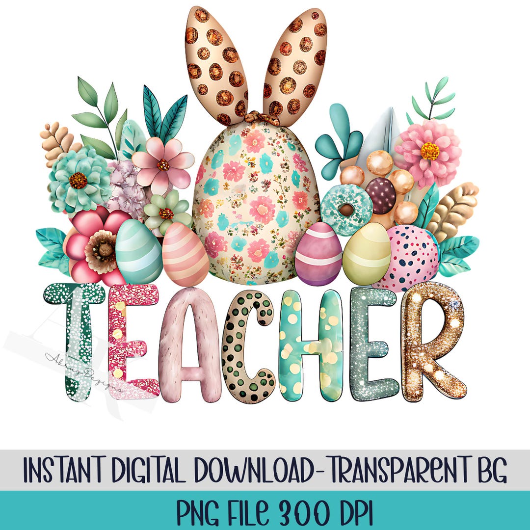 Easter Teacher PNG, Floral Bunny Egg Sublimation, Spring Teacher Shirt ...