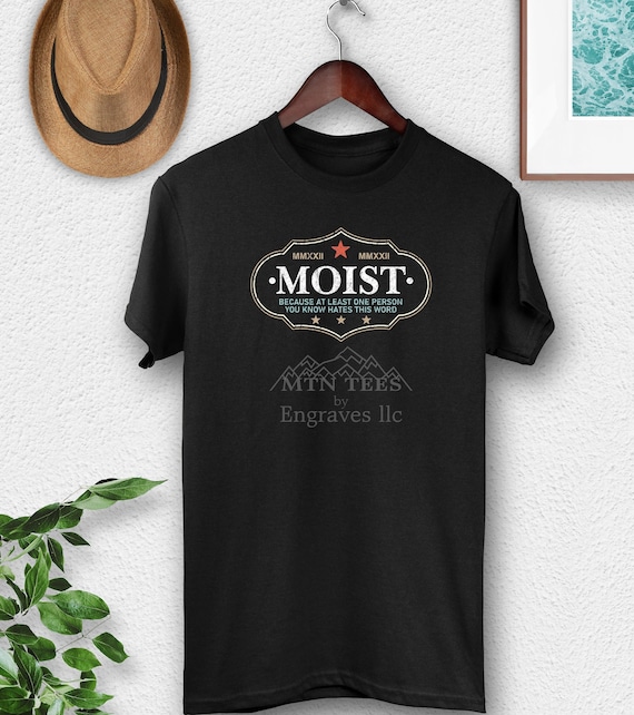 MOIST Because at Least One Person You Know Hates This Word | Etsy