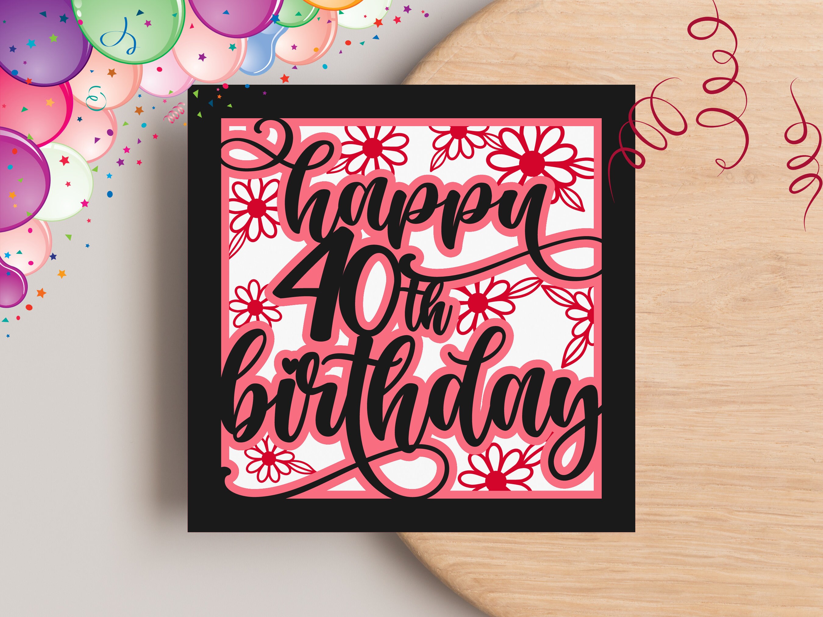 Happy 40th Birthday Card SVG | Birthday Celebrations | Layered SVG ...