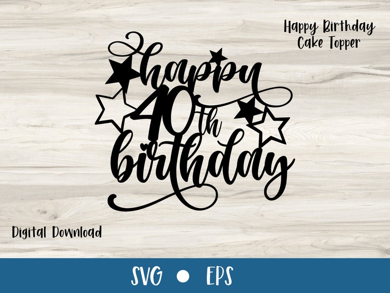 STAR 40th Birthday Cake Topper SVG Happy Birthday Svg Files - Etsy