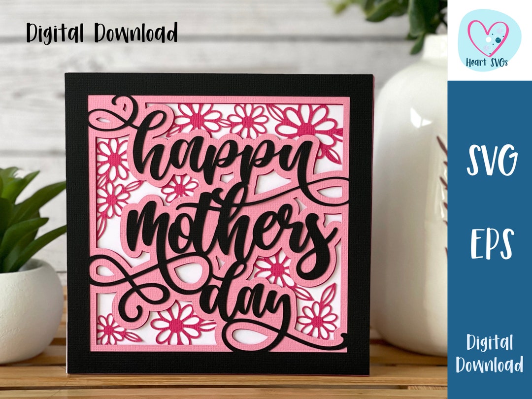 Happy Mothers Day Card SVG Daisies Celebrations Layered SVG Cut Out ...