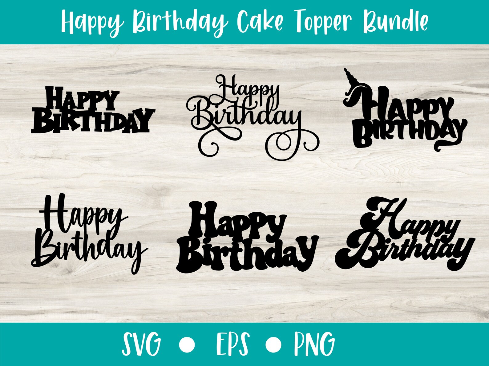 Happy Birthday Cake Topper Bundle Of 6 Cake Toppers Svg Etsy