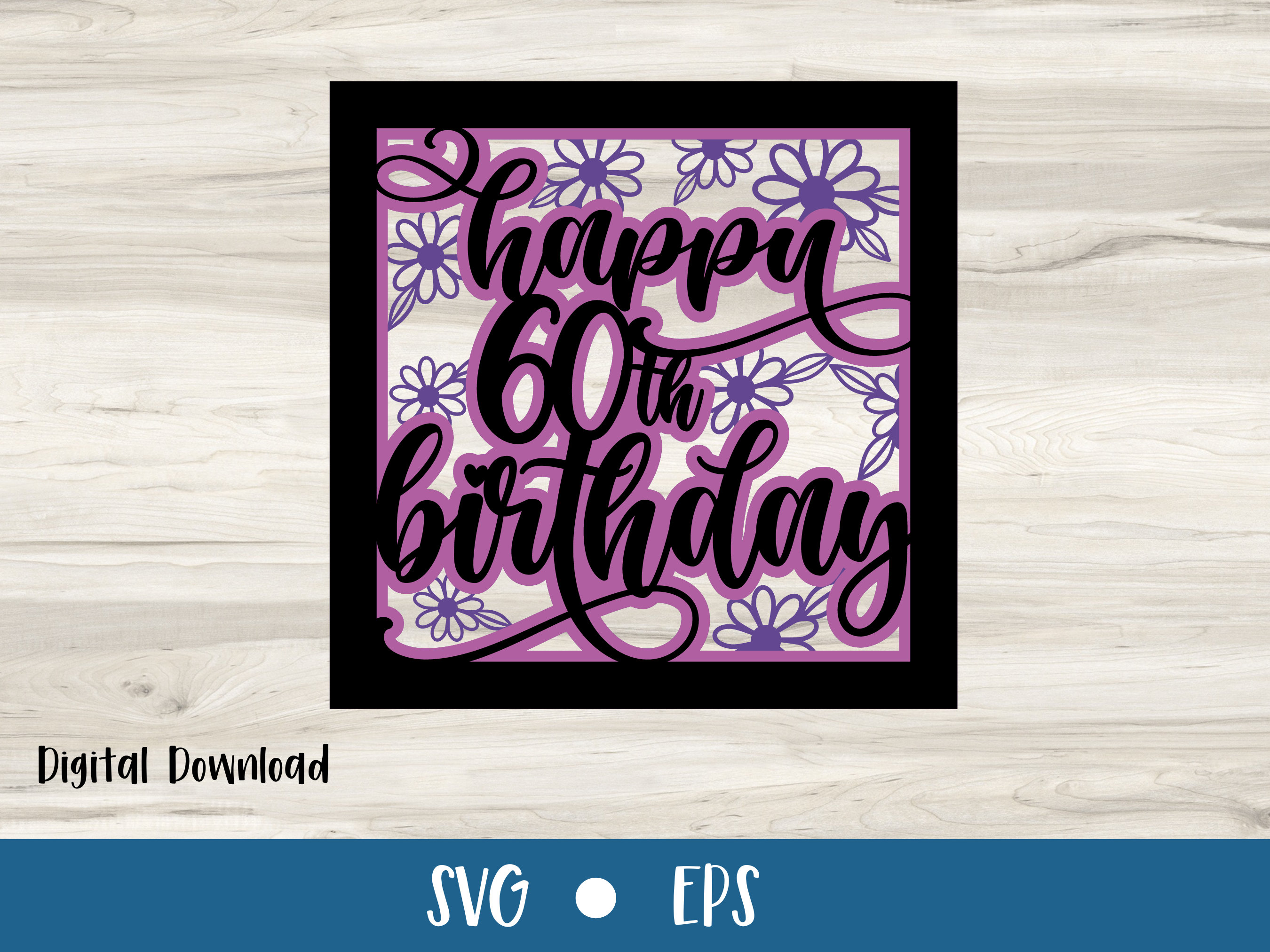 Happy 60th Birthday Card Svg Birthday Celebrations Layered Etsy