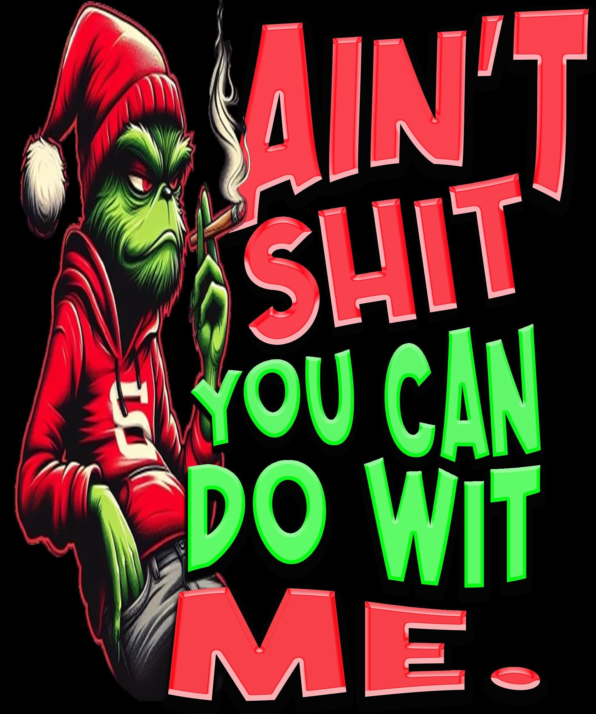 Grinch Smoking, Aint Nothing You Can Do With Me, PNG - Etsy