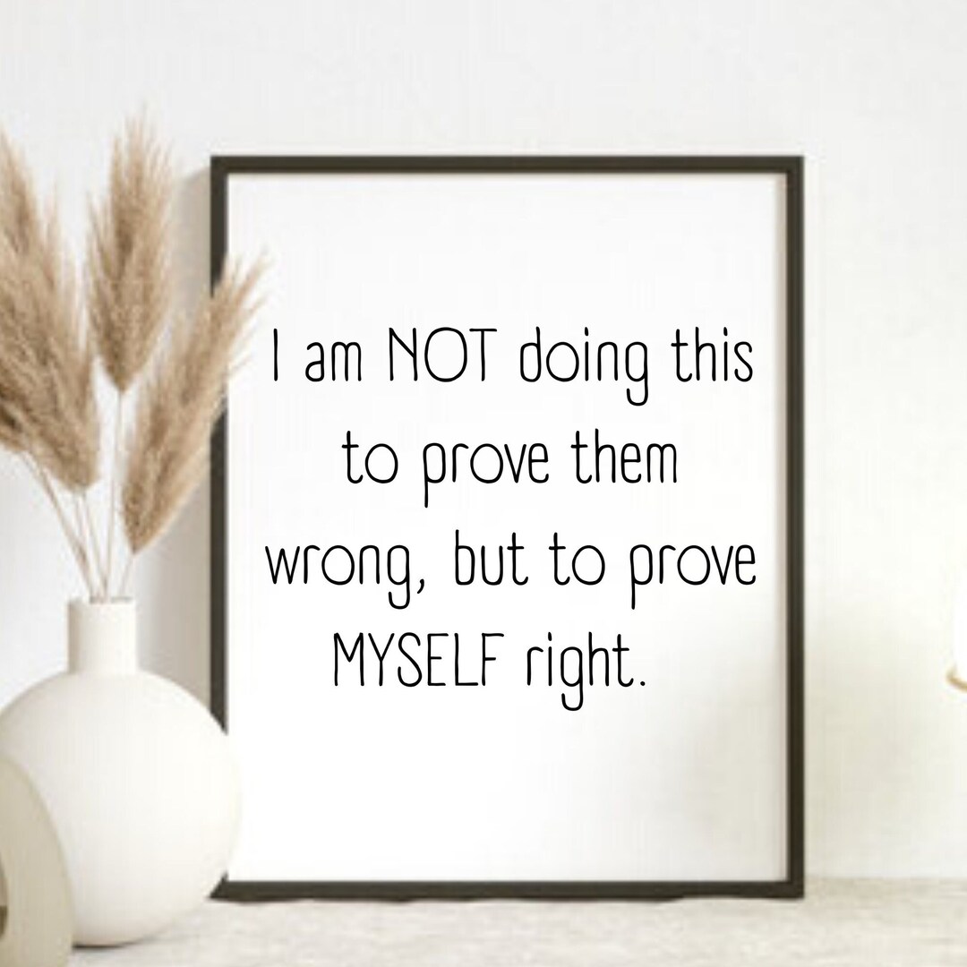 Prove Myself Right Print| Strong SVG, Fierce Prints, Brave Prints ...