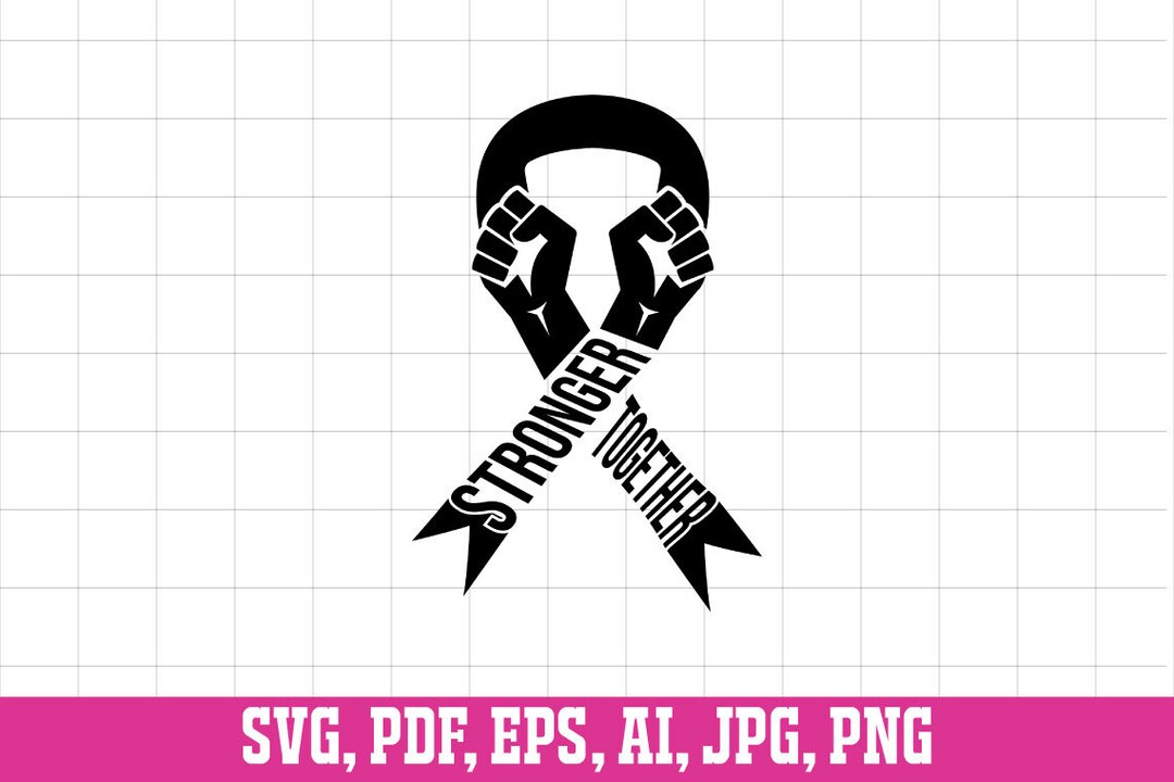 Stronger Together Cancer Svg, Fight Cancer Svg, Pink Cancer Awareness ...