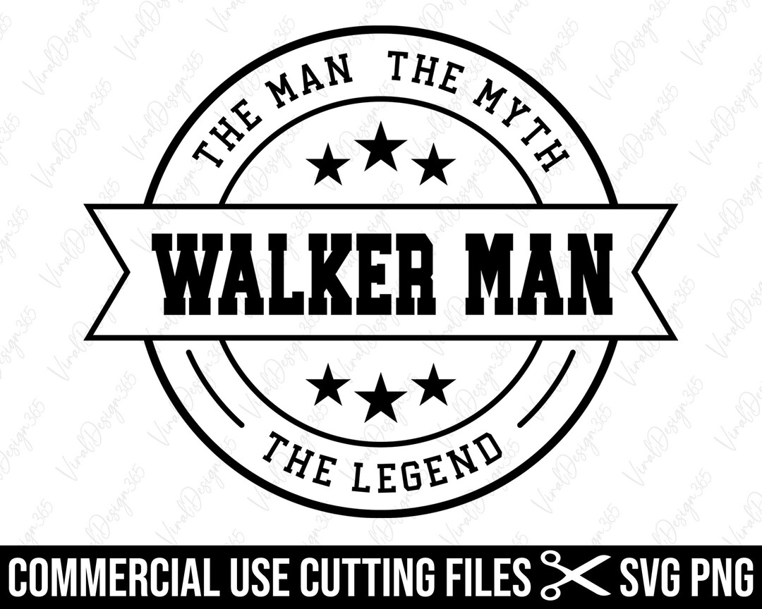 Walker Man the Man Svg, the Myth Svg, the Legend Svg, Digital Downloads ...