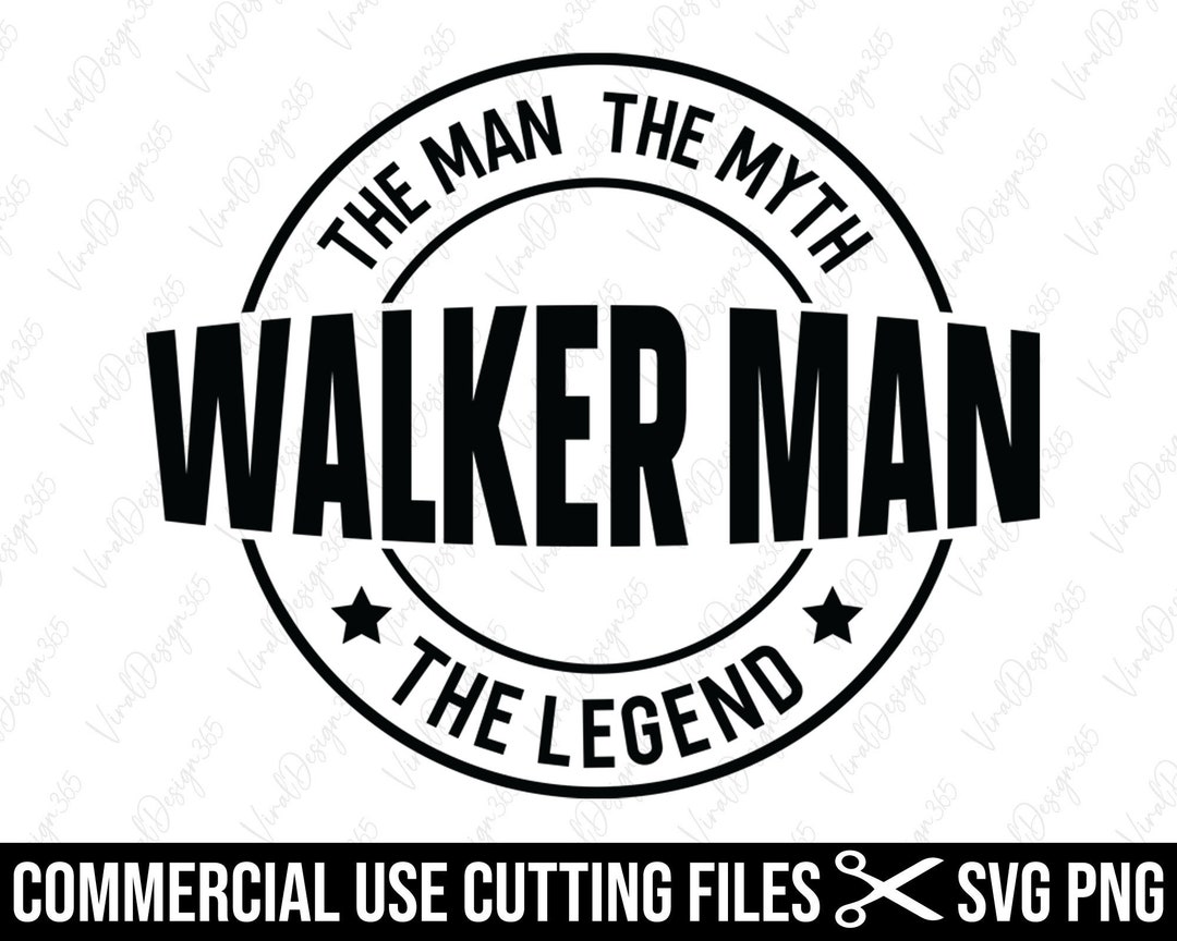 Walker Man the Man the Myth the Legend Svg, Digital Prints, Walker Man ...