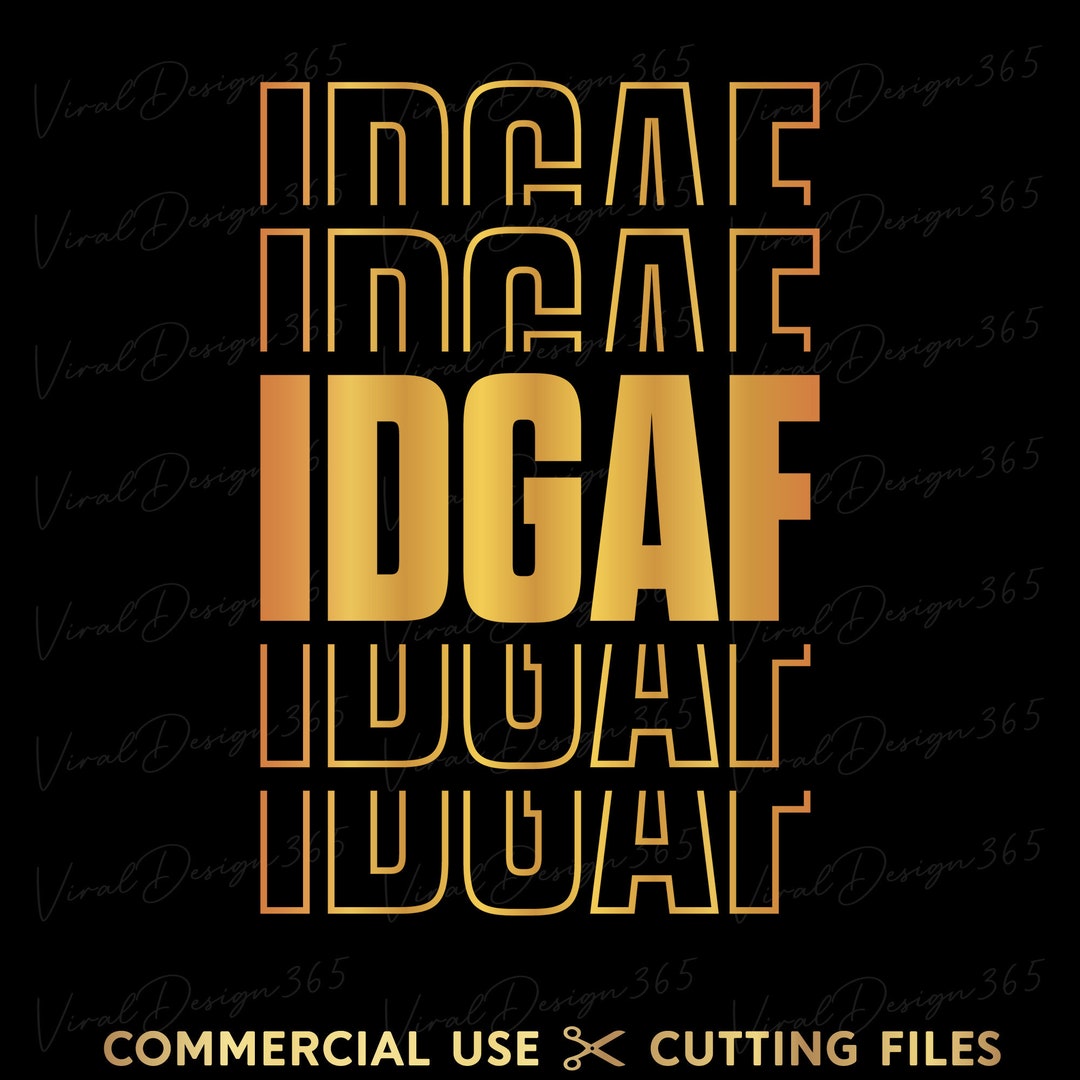 IDGAF Svg, Font Stacked Svg, Digital Prints, Sarcastic Svg, Funny ...
