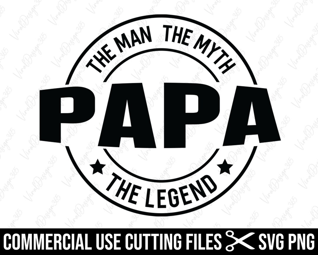 Papa the Man the Myth the Legend Svg, Digital Prints, Papa Svg, Father's Day Svg, Printable ...