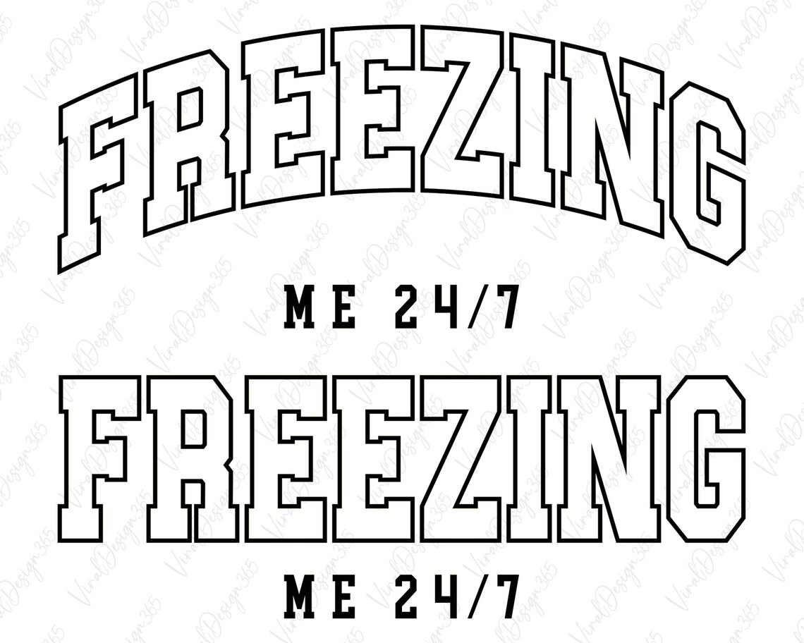 Freezing Me 24/7 Svg Digital Downloads Cold Svg College - Etsy