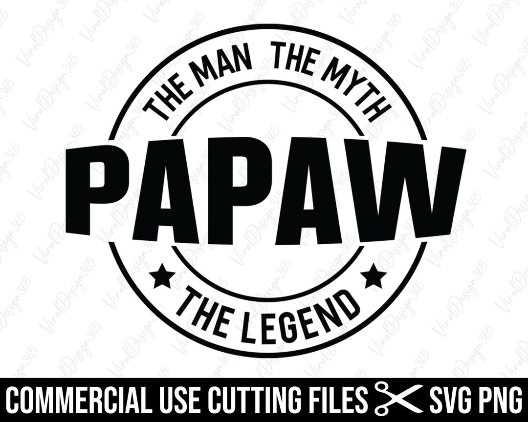 Papaw the Man the Myth the Legend Svg, Digital Prints, Papaw Svg ...
