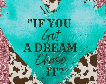 If You Got A Dream Chase It 'cause It Won't Chase You - Etsy