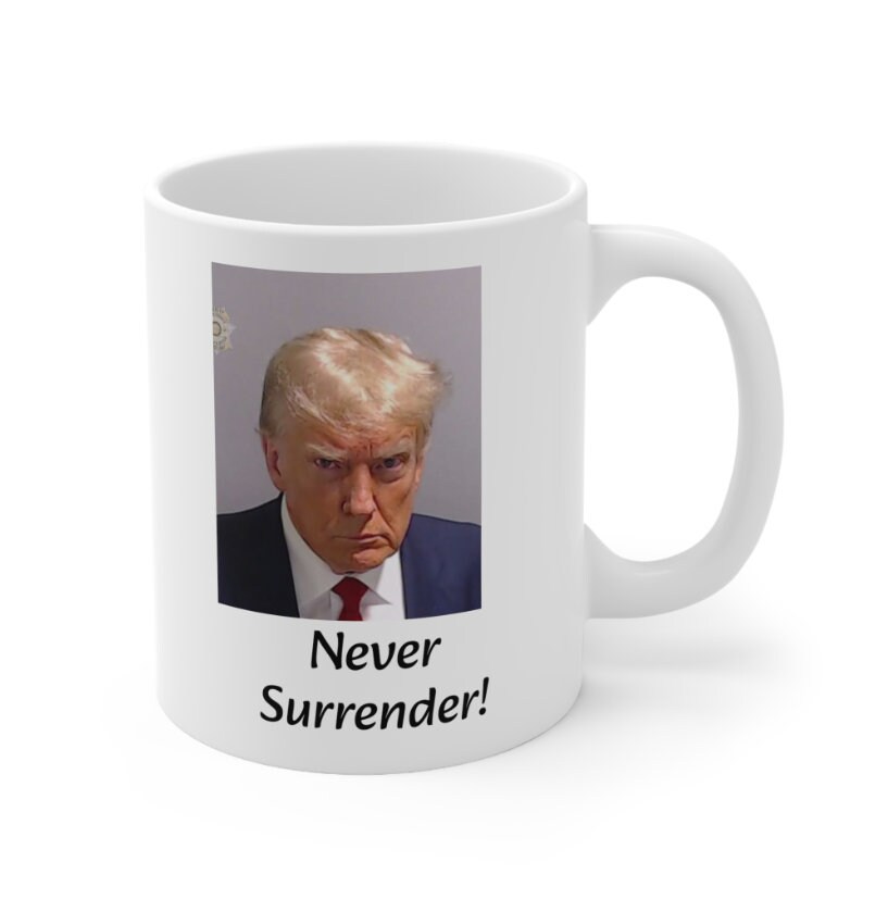 Trump Mugshot Never Surrender Mug, Trump Mugshot Mug, Trump Mugshot Cup ...