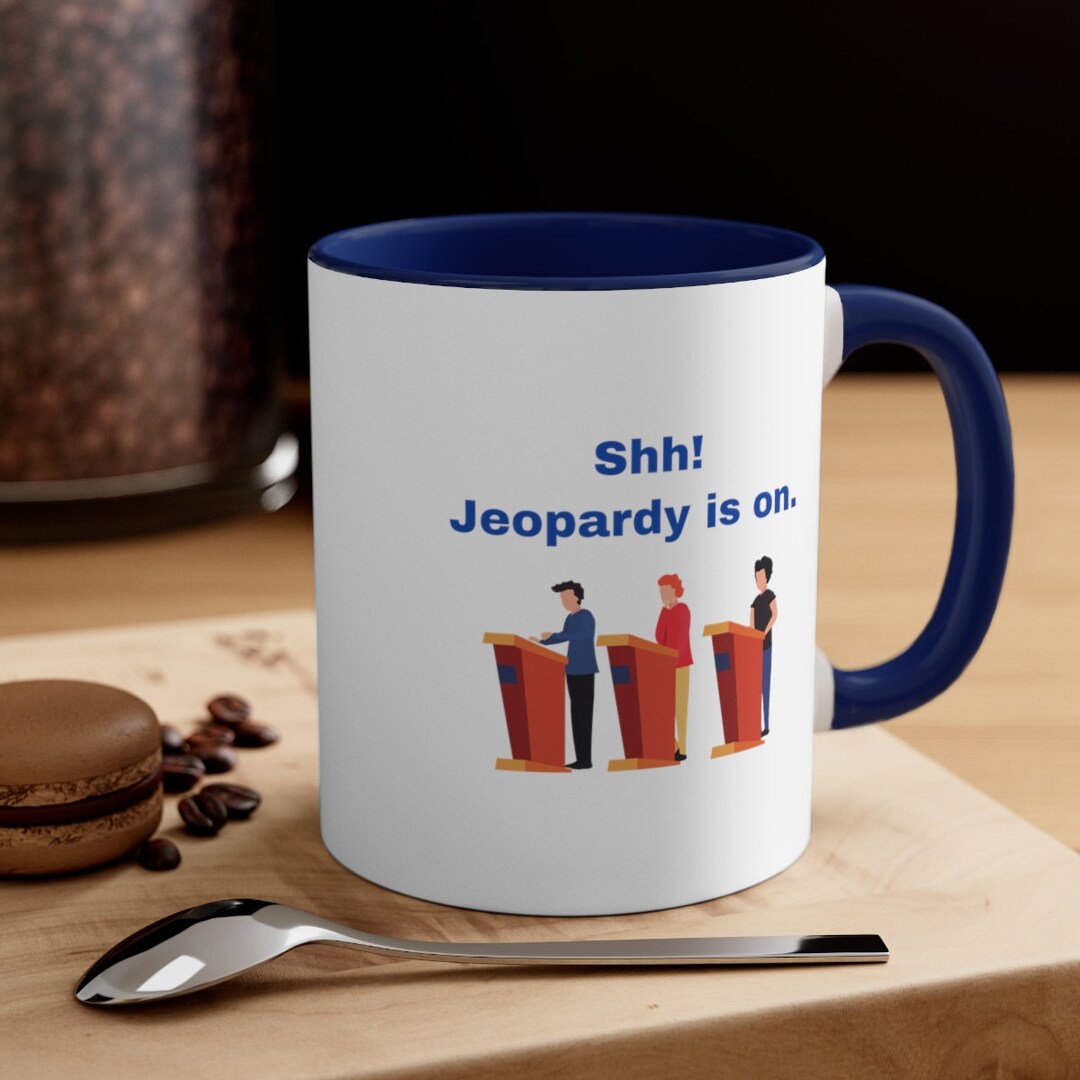 Jeopardy is on 11oz Mug - Jeopardy Gift - Jeopardy Present - Jeopardy ...